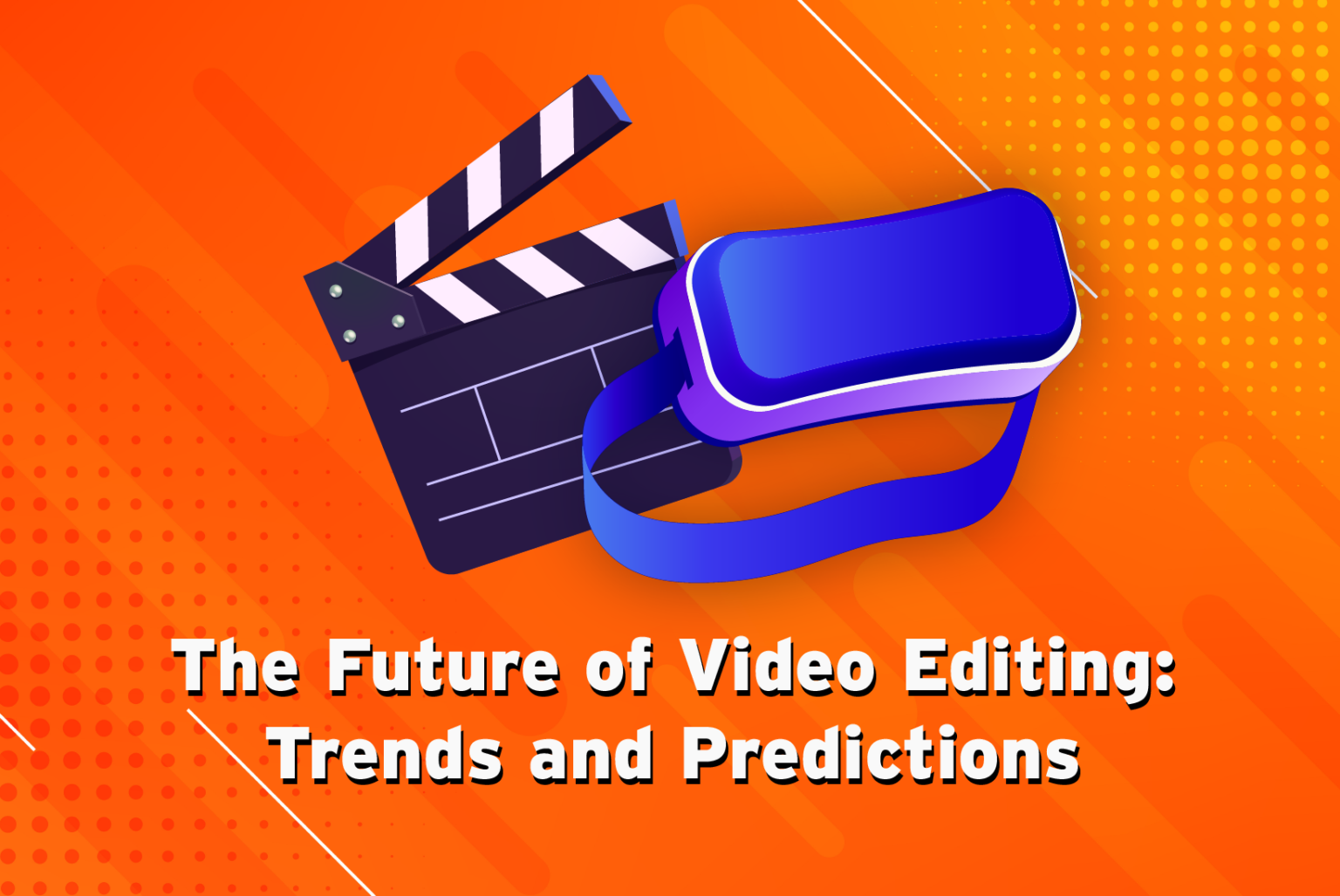 The Future of Video Editing: 7 Trends and Predictions - VIDMA Editor